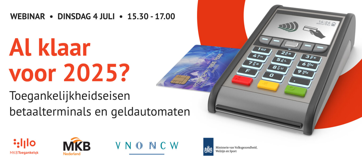 Webinar: 'Al klaar voor 2025? Toegankelijkheidseisen betaalterminals en geldautomaten - MKB ...